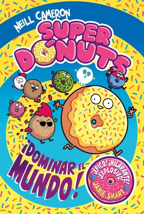 SUPER DONUTS. CONQUISTAR EL MUNDO!. CAMERON, NEILL. Libro en papel. 9788448872960 Sopa de Sapo
